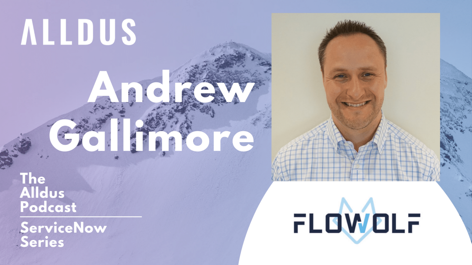 ServiceNow Series E129: Andrew Gallimore, President/CRO at Flowolf - Alldus